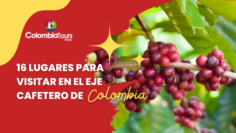 ¿Que hacer en el Eje Cafetero?16 lugares para visitar en el Eje Cafetero de Colombia ...