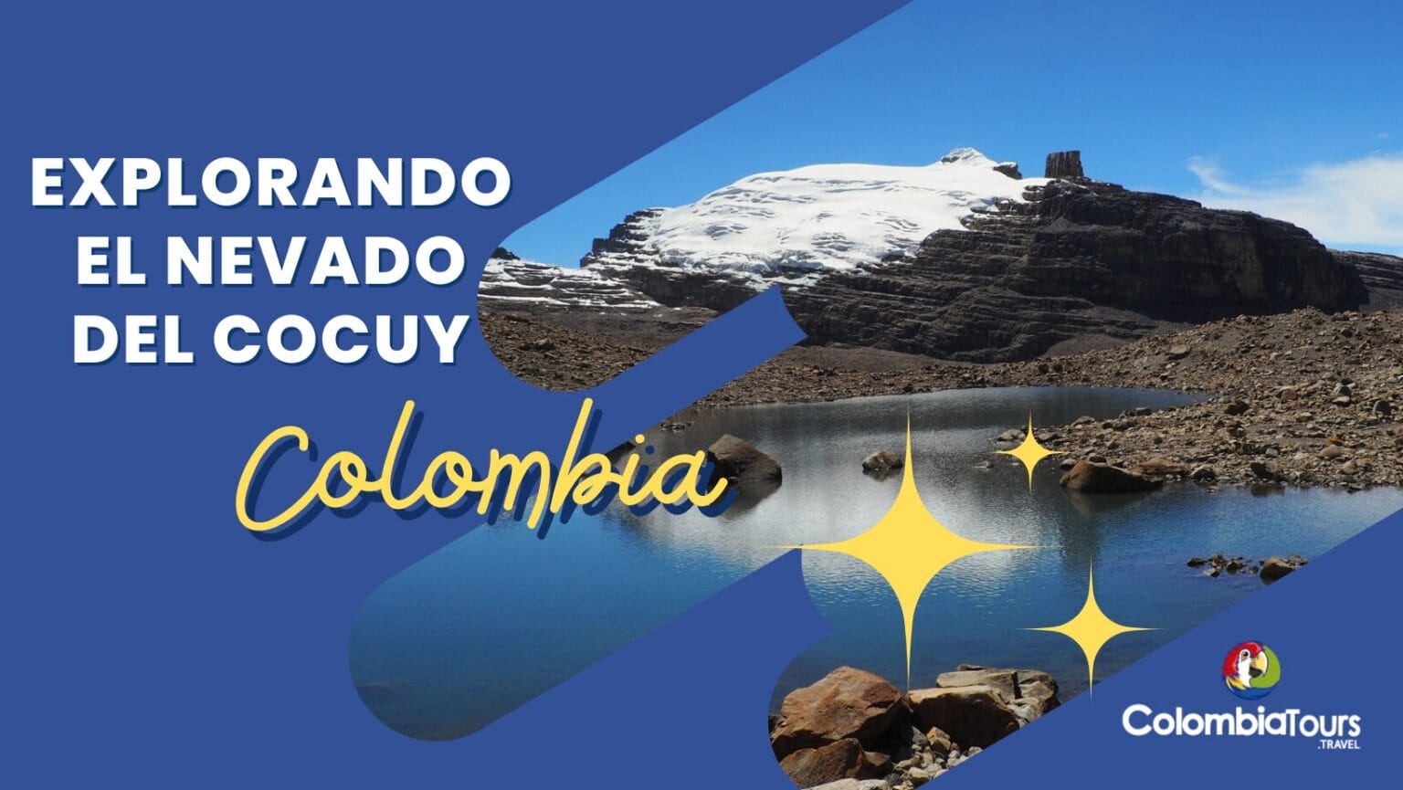 Explorando el Nevado del Cocuy: Un Destino Imprescindible en Colombia ...
